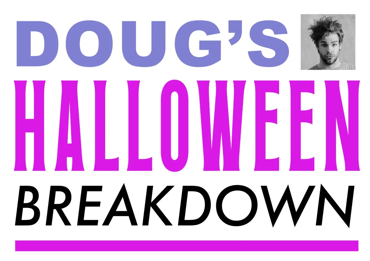 Doug's Halloween Breakdown